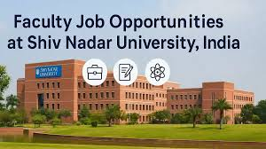 Research-Focused Faculty Hiring: Shiv Nadar University Opens Faculty ...
